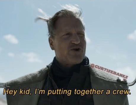 Meme Generator - I’m putting together a crew - Newfa Stuff