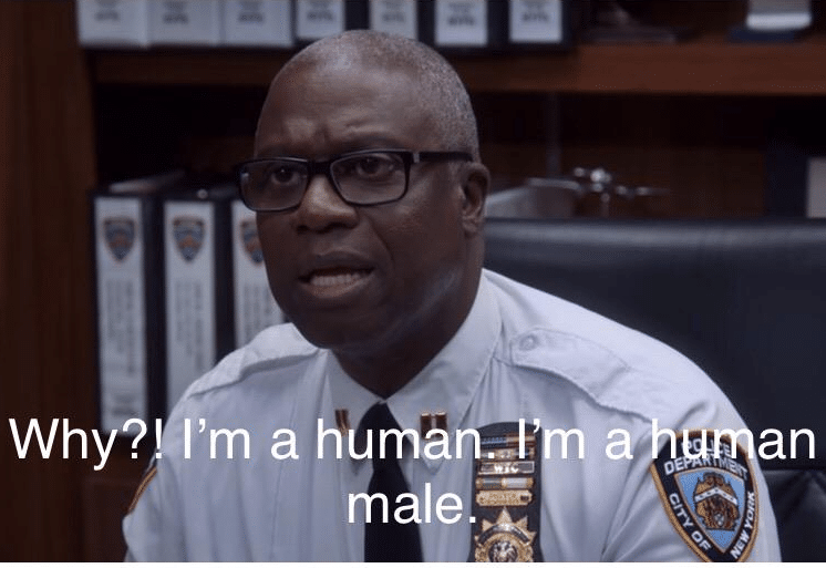 Meme Generator - Why? I’m a human… I’m a human male - Newfa Stuff