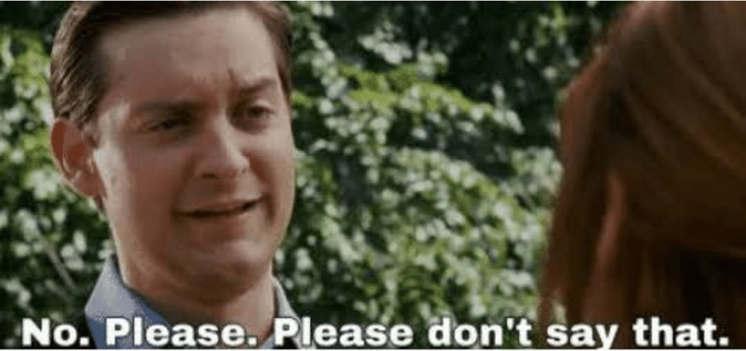 Meme Generator - Peter Parker 'No please dont say that' - Newfa Stuff