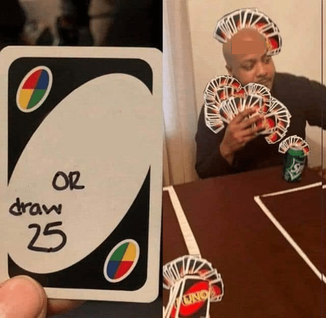 Meme Generator - Uno or draw 25 (lots of cards) - Newfa Stuff