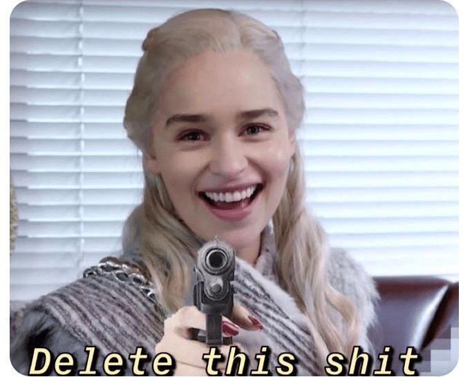 Meme Generator - Daenerys delete this shit - Newfa Stuff